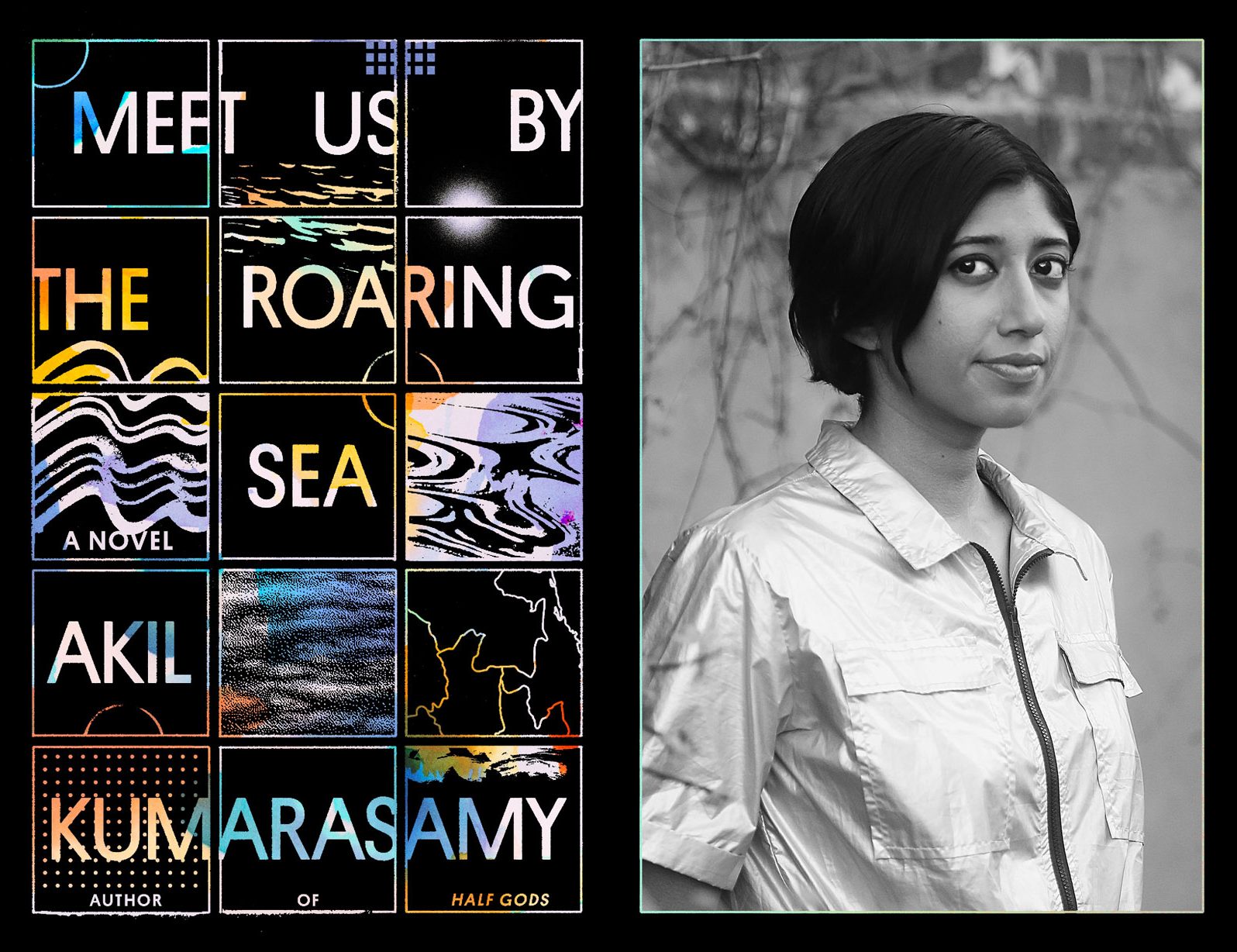Akil Kumarasamy on Her Debut Novel: Meet Us by the Roaring Sea