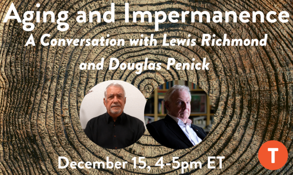Aging and Impermanence: A Conversation with Lewis Richmond and Douglas ...