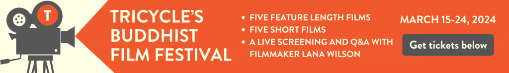 Tricycle’s Buddhist Film Festival - Tricycle: The Buddhist Review