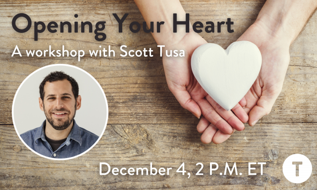 Opening Your Heart: A Workshop with Scott Tusa